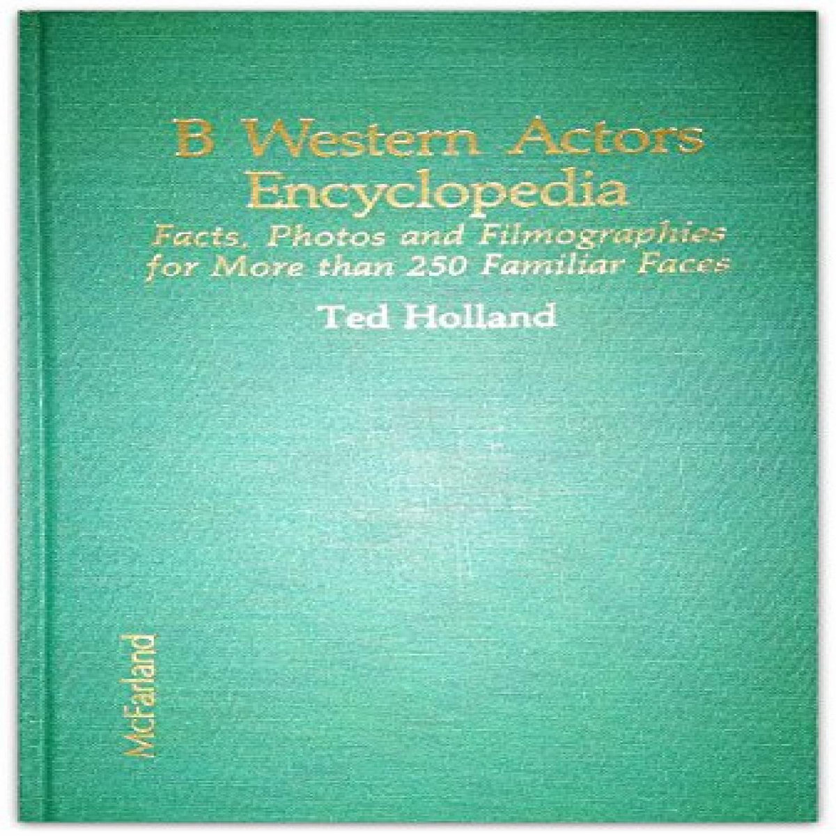 GET EPUB KINDLE PDF EBOOK B-Western Actors Encyclopedia: Facts, Photos ...