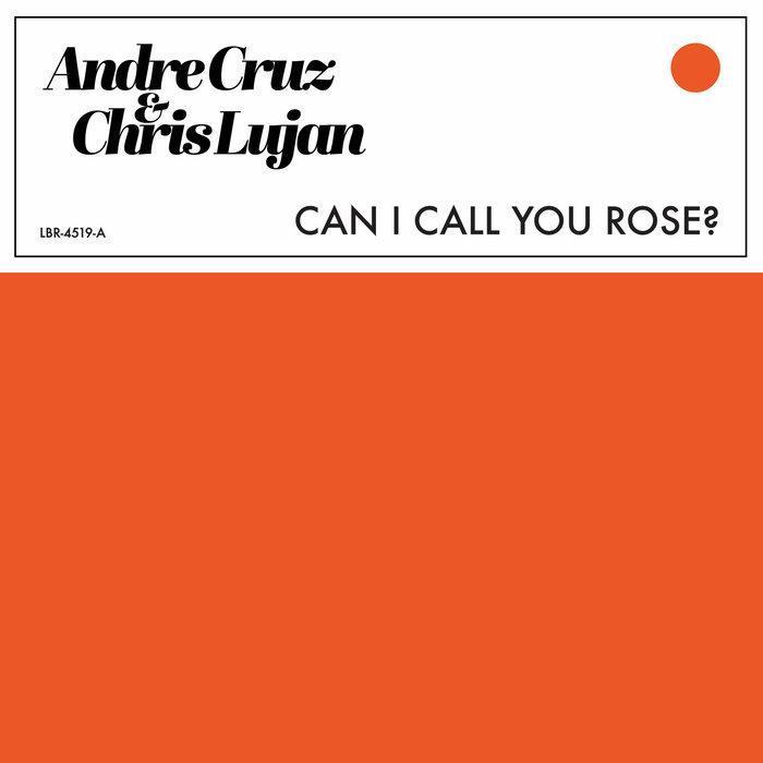 Can I Call You Rose? b/w I Like The Way You Love Me | Andre Cruz ...