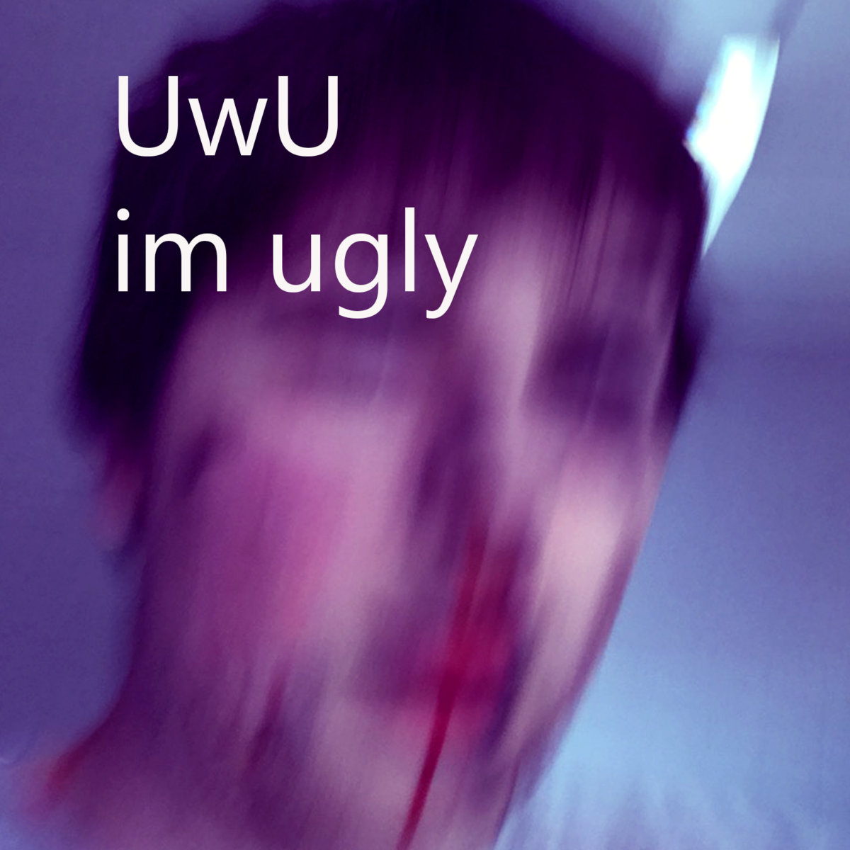 UwU im ugly | lilmopboi44