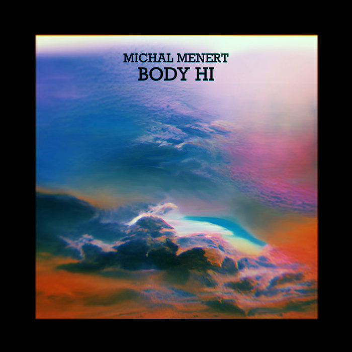 BODY HI | Michal Menert