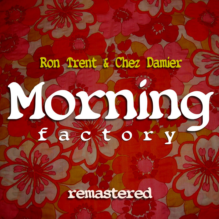 Morning Factory | Ron Trent & Chez Damier | Chez Damier/Balance Recordings