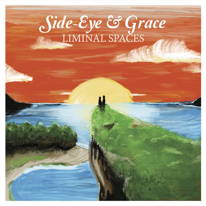 Liminal Spaces | Side-Eye & Grace