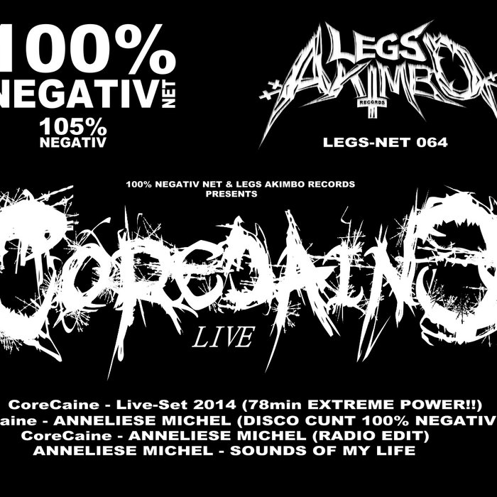 LEGS-NET 064/105% NEGATIV: Live | CoreCaine | Legs Akimbo Records