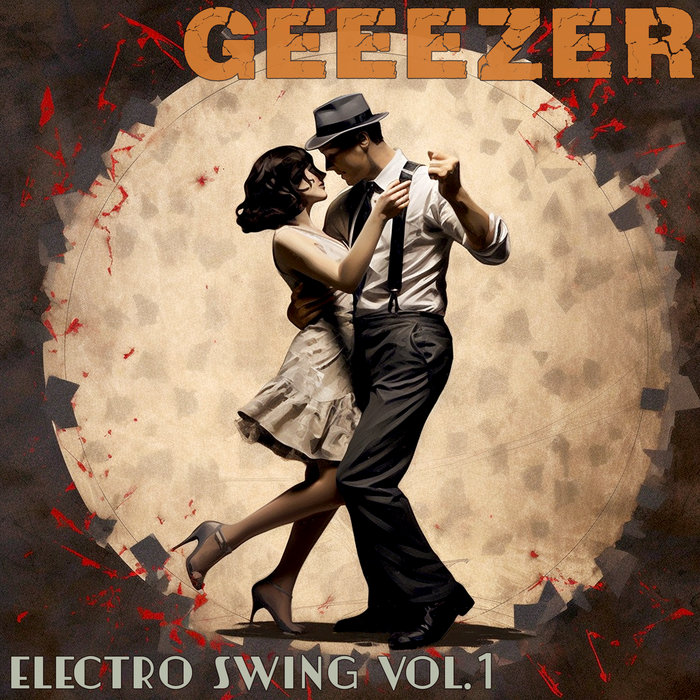 Electro Swing Vol. 1 | Geeezer