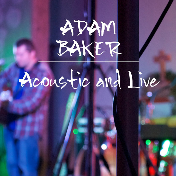Adam Baker Acoustic and Live | Adam Baker