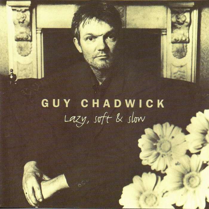 Lazy, Soft & Slow | Guy Chadwick | Optic Nerve Recordings