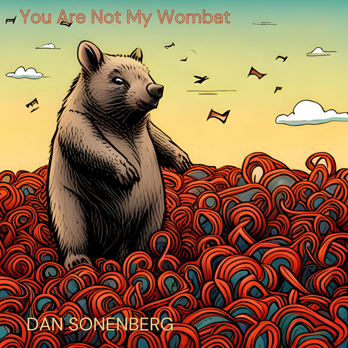 You Are Not My Wombat | Dan Sonenberg