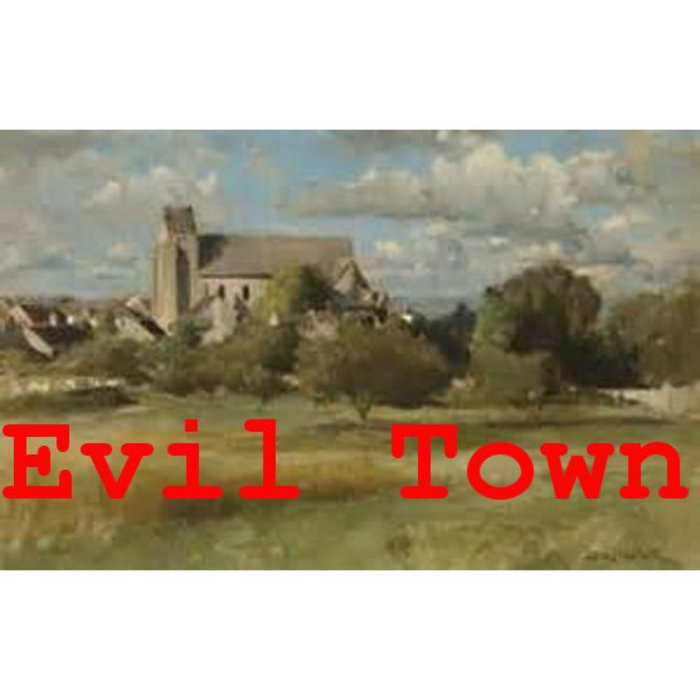 Evil Town | Evil Town