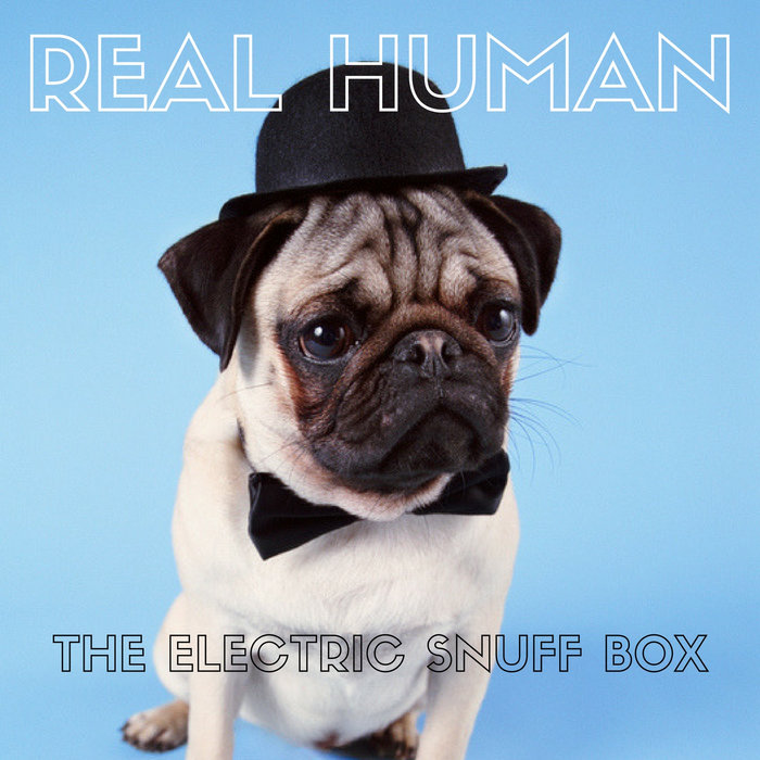 The Electric Snuff Box | Real Human