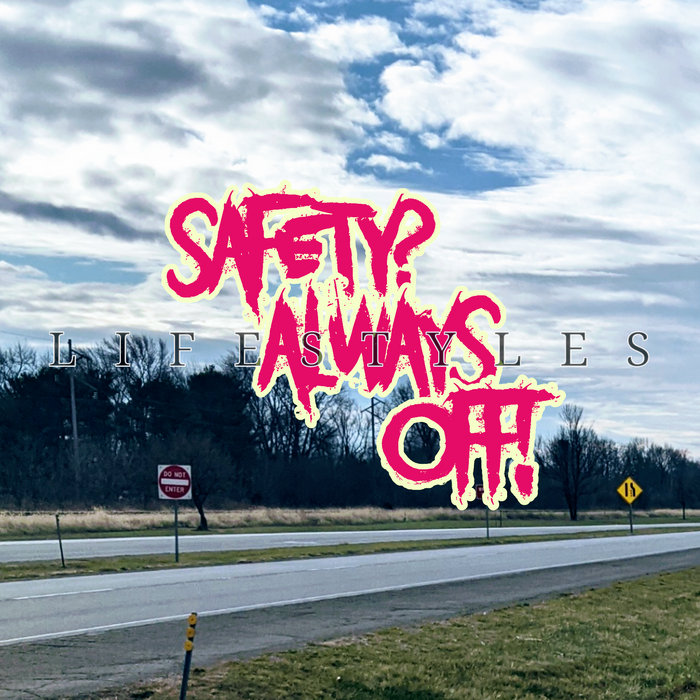 Lifestyles | Safety? Always Off!
