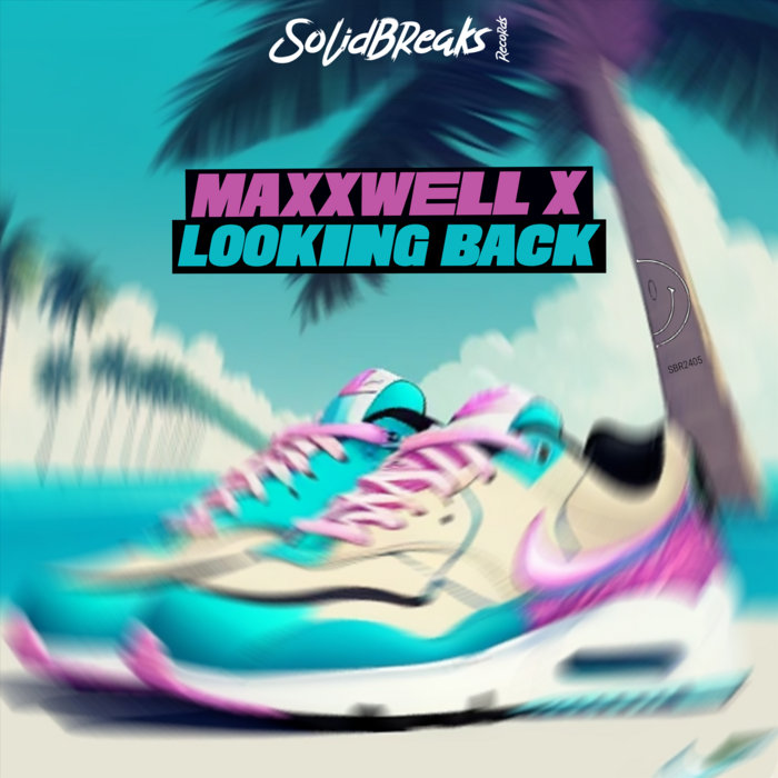 Maxxwell X - Looking Back | Maxxwell X | Solid Breaks