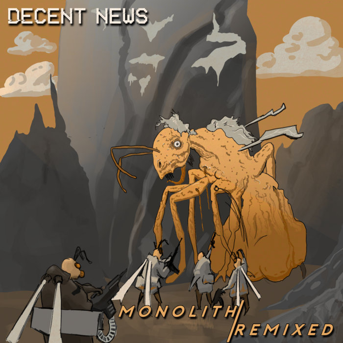 MONOLITH / REMIXED | Decent News