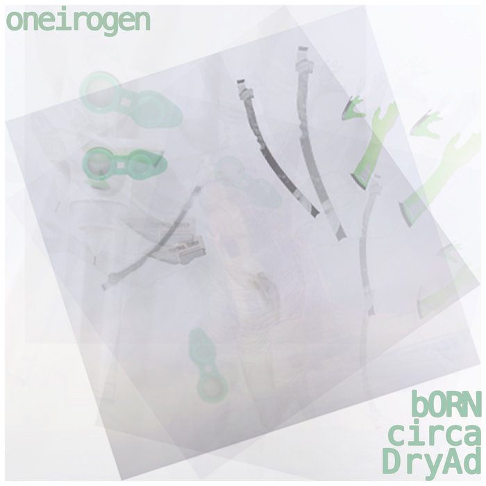 bORN circa DRYAd | oneirogen