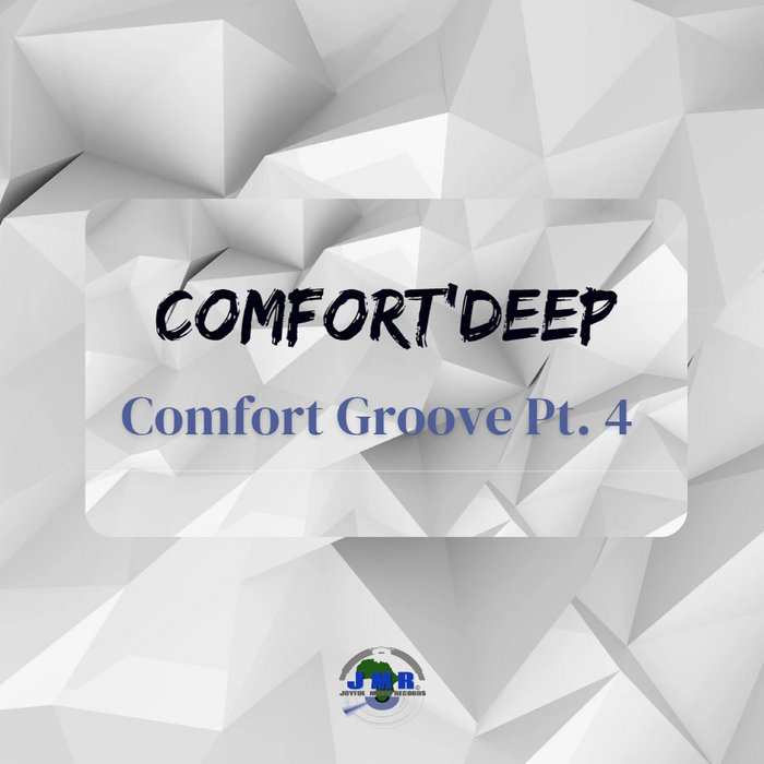 Comfort Groove Pt. 4 | Comfort'Deep | Joyful Music Records (Pty) Ltd