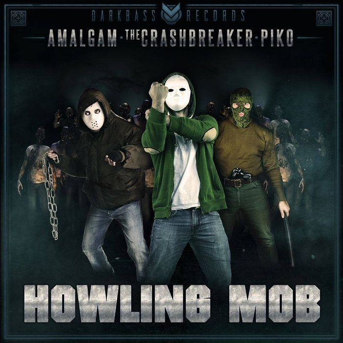 DBR013 / HOWLING MOB EP | Amalgam & The Crashbreaker & Piko | Darkbass ...