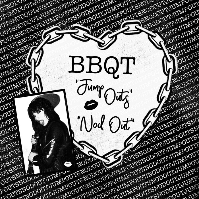 Jump Outs/ Nod Out | BBQT