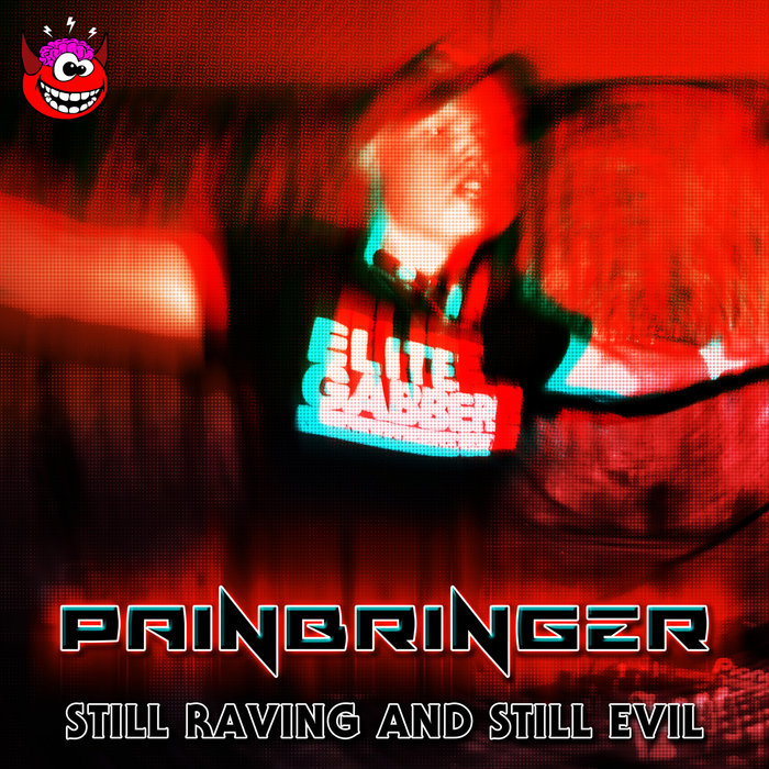 Still Raving And Still Evil | Painbringer | Rave Instinct