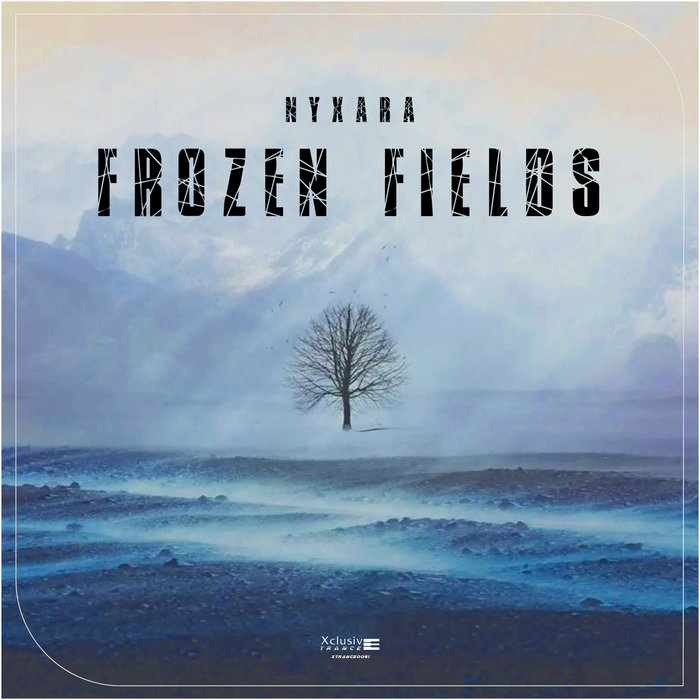 Frozen Fields | Nyxara (GER) | Xclusive Records / Xclusive Trance / XHT