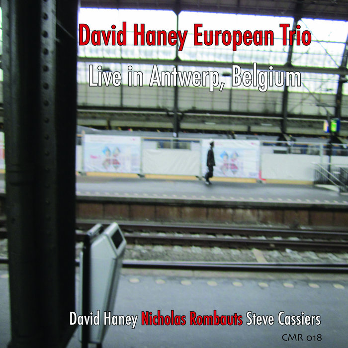 CMR 018 - David Haney European Trio - Antwerp, Belgium | Cadence Media ...