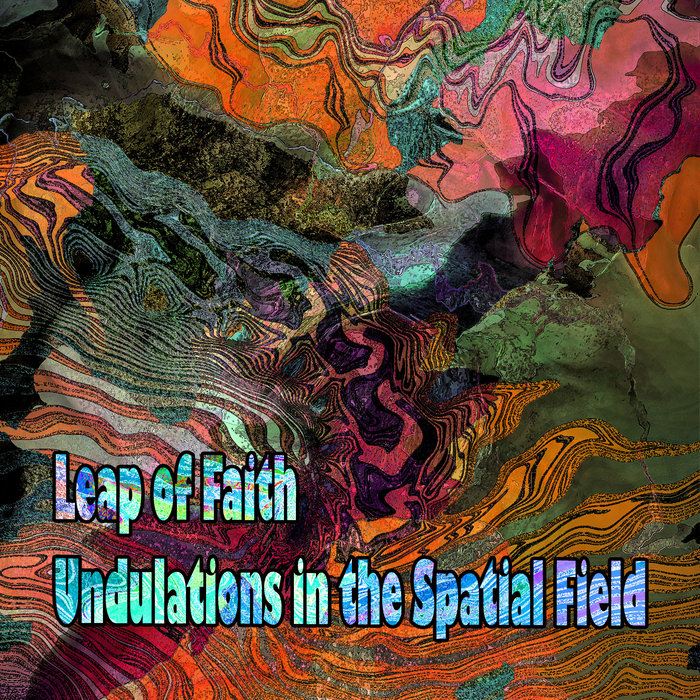 Undulations in the Spatial Field | Leap Of Faith