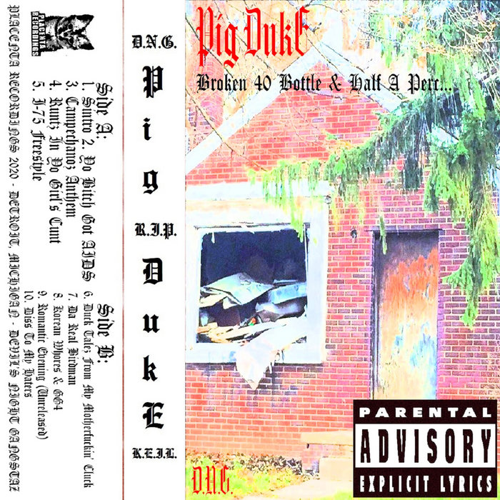 Pig DukE - Broken 40 Bottle & Half A Perc (Placenta Recordings #570 ...