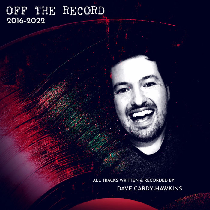 Off The Record (2016-2022) | Dave Cardy-Hawkins | Dave Cardy