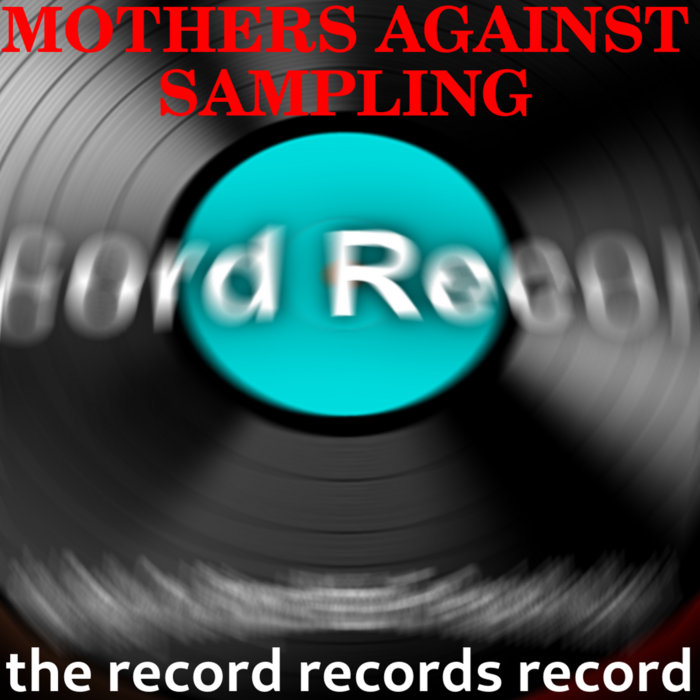 the record records record | MOTHERS AGAINST SAMPLING | Record Records