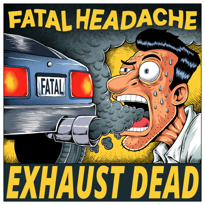 Exhaust Dead | Fatal Headache