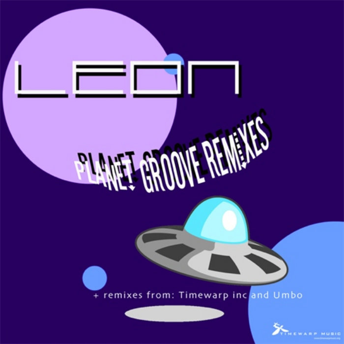 Planet Groove Remixes | Leon | Timewarp Music