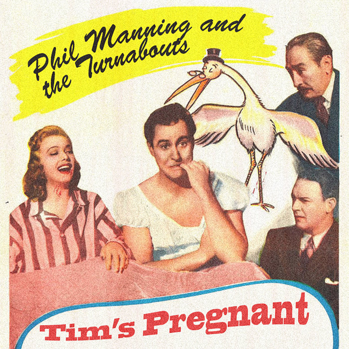 Tim's Pregnant | Phil Manning and the Turnabouts