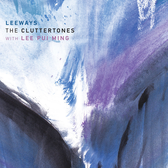 Leeways | The Cluttertones with Lee Pui Ming | Rob Clutton