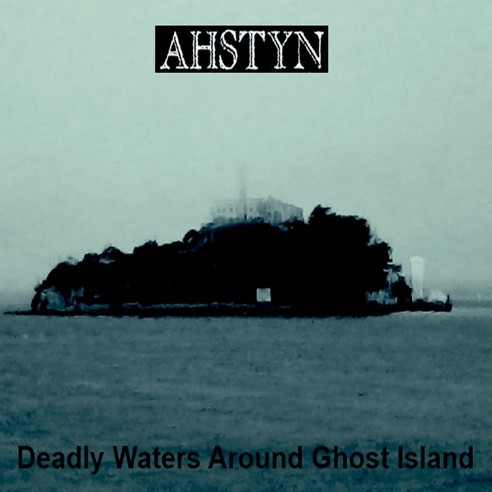 AHSTYN - Deadly Waters Around Ghost Island (New Solo Acoustic Album ...