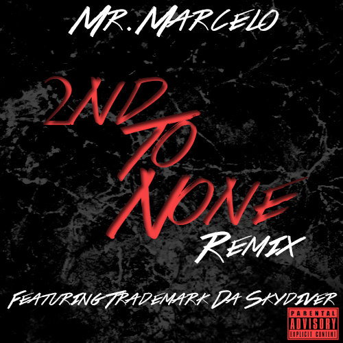 2nd To None [Remix] (Feat. Trademark Da Skydiver) | Mr. Marcelo