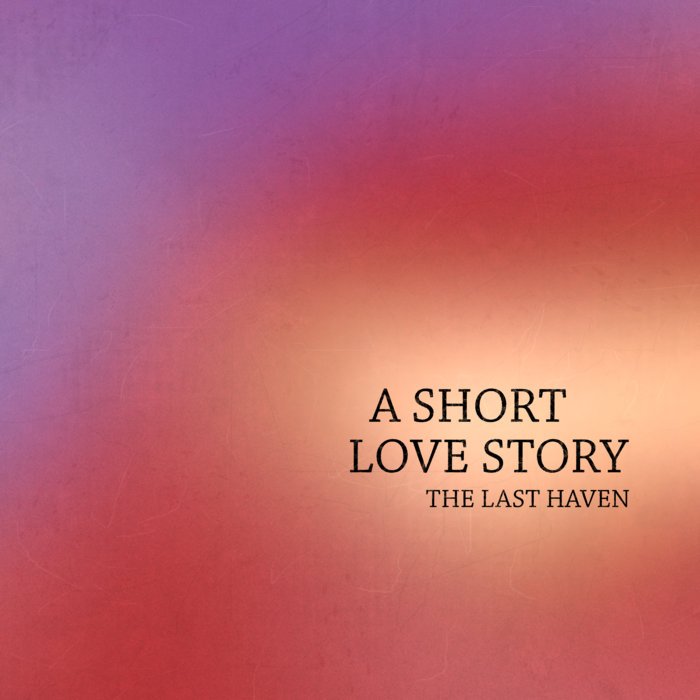 A Short Love Story | The Last Haven
