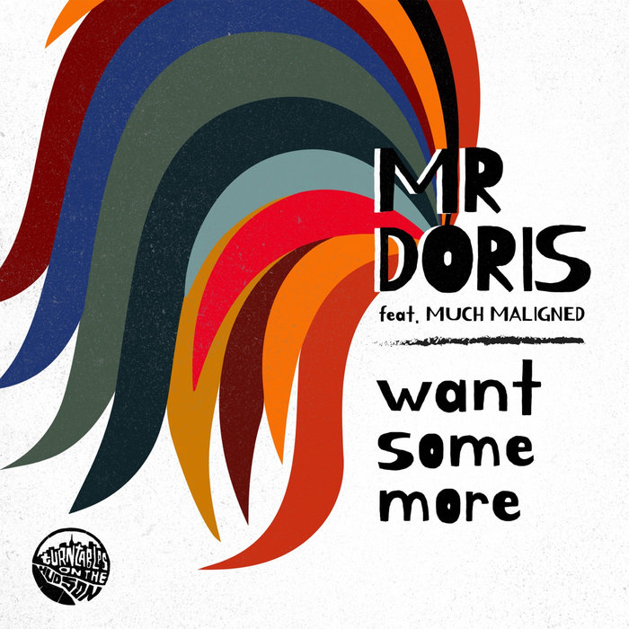 Want Some More | Mr. Doris feat Much Maligned | Mr Doris