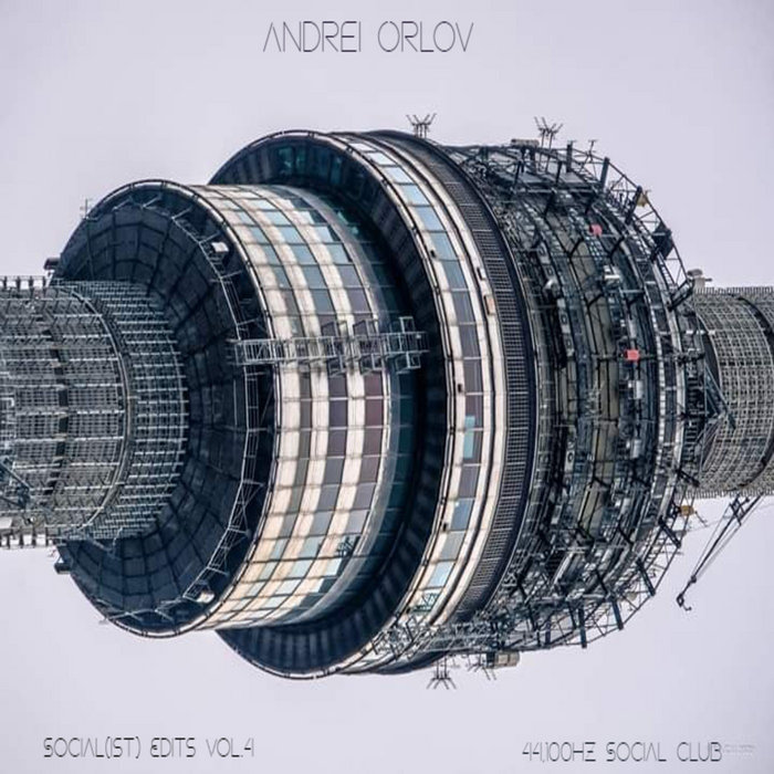 Social(ist) Edits Vol.4 - Andrei Orlov | 44,100Hz Social Club