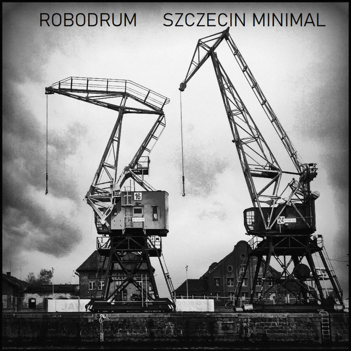 Robodrum - Szczecin Minimal EP | Robodrum | Crobot Muzik