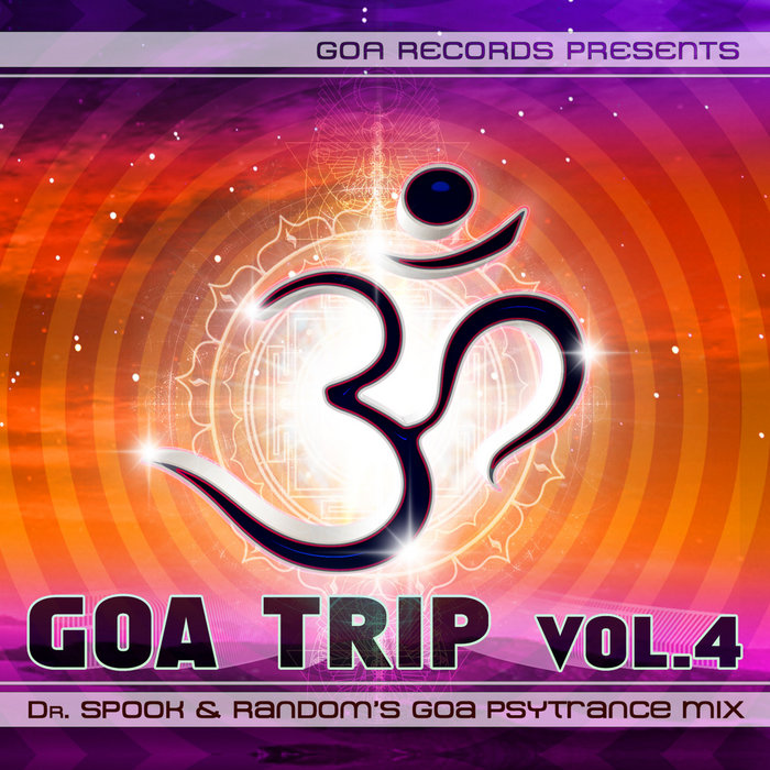 Goa Trip, Vol. 4 Best of Goa Trance, Acid Techno, Psychedelic Trance | DoctorSpook, Random ...