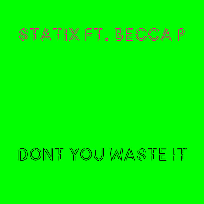 Statix ft. becca p - dont you waste it | statix 4x4