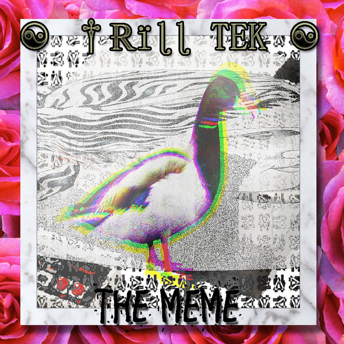 THE MEME | ☯trill~tek☯