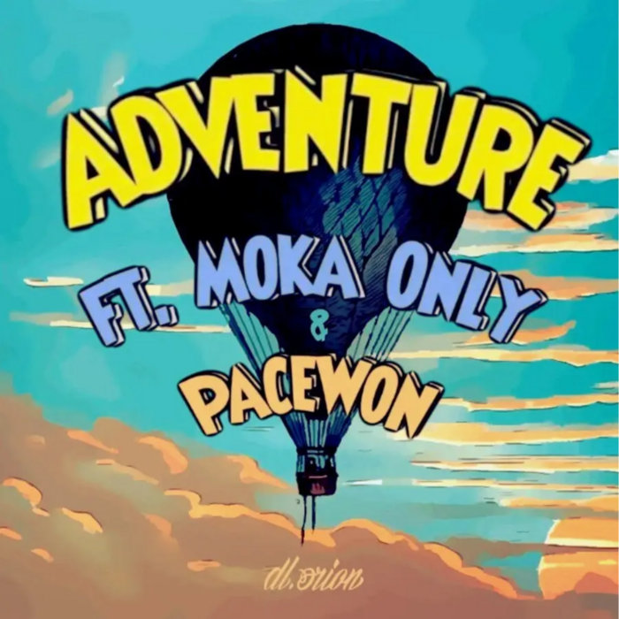 Adventure ft. Moka Only & Pacewon | dl.orion