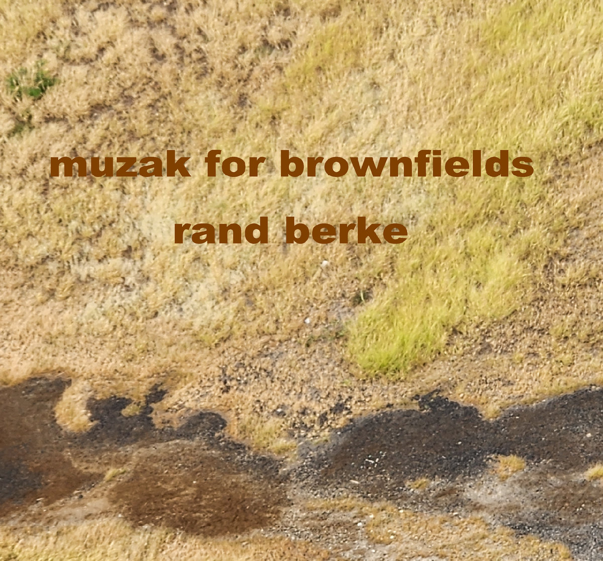 muzak for brownfields (2024 / 2025) | Rand Berke