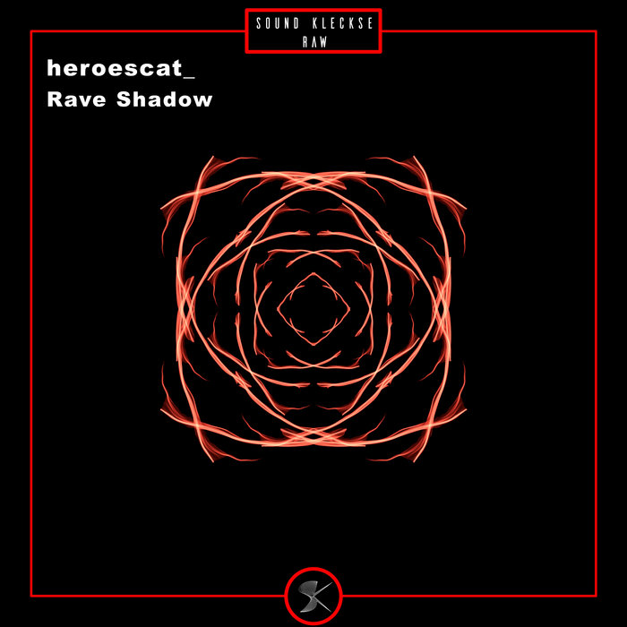 Rave Shadow | heroescat_ | Sound Kleckse Records