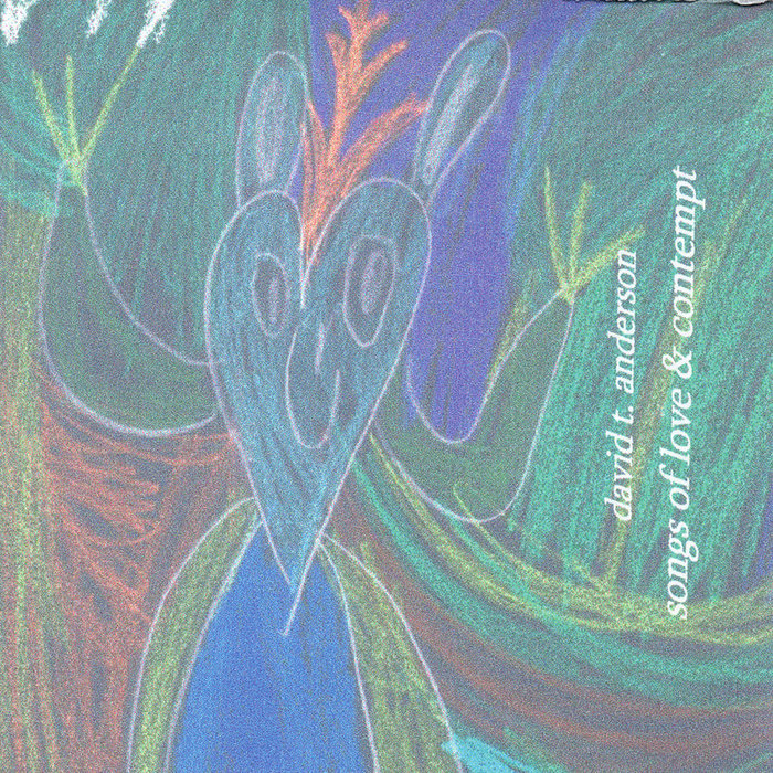 Songs Of Love & Contempt | David T. Anderson