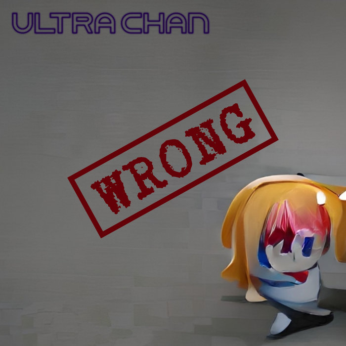 Wrong | Ultra Chan