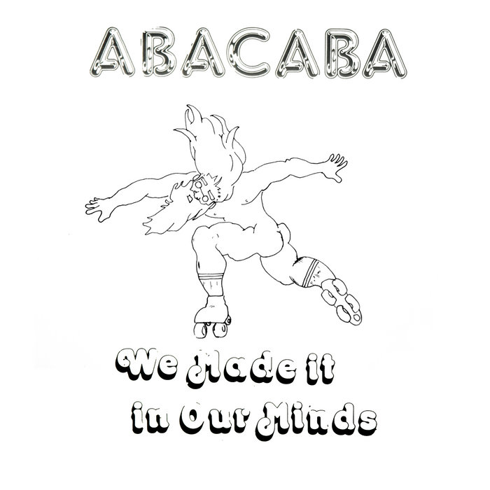 We Made it in Our Minds | ABACABA