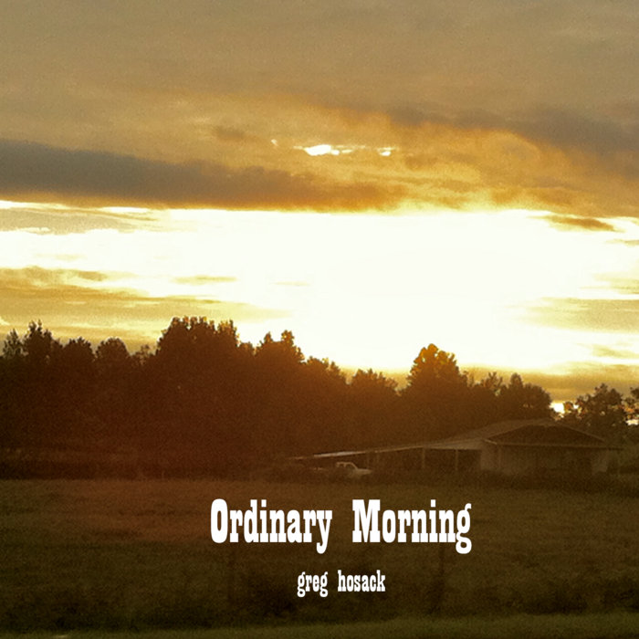 Ordinary Morning Greg Hosack