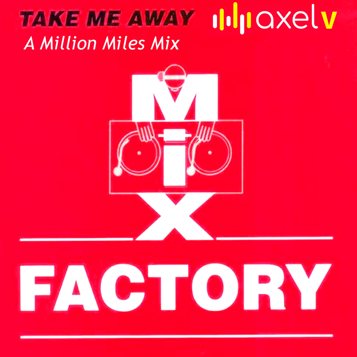 Take Me Away - A Million Miles Mix | Axel V ( Axel Von Greiff )