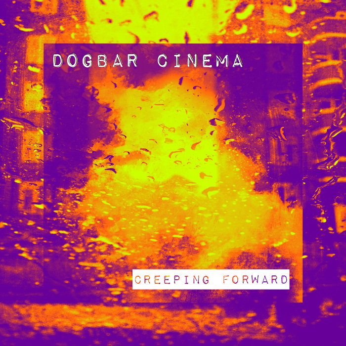 Creeping Forward | Dogbar Cinema