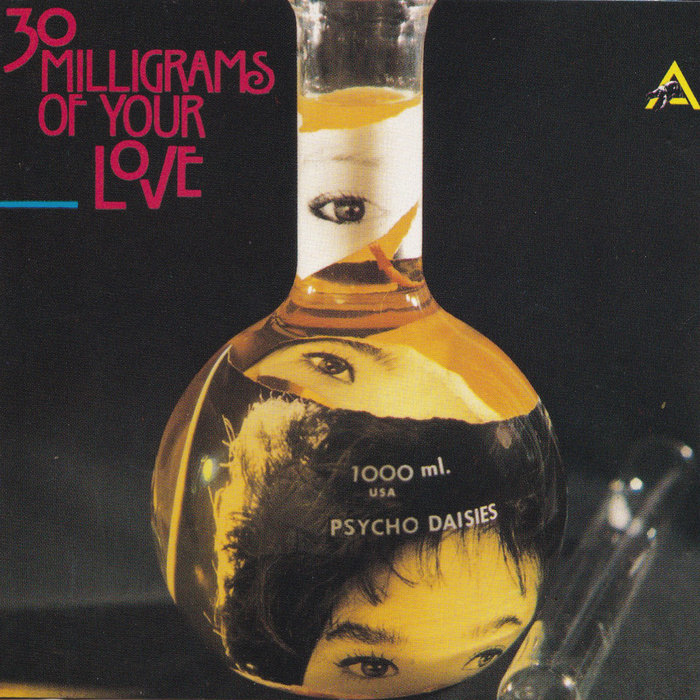30 Milligrams Of Your Love | Psycho Daisies